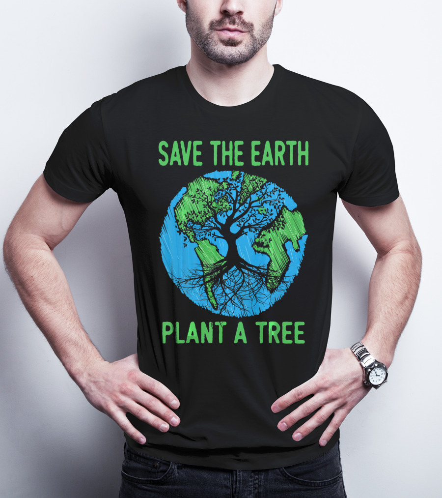 Save The Earth Plant A Tree En Earth Day Awareness T-Shirt