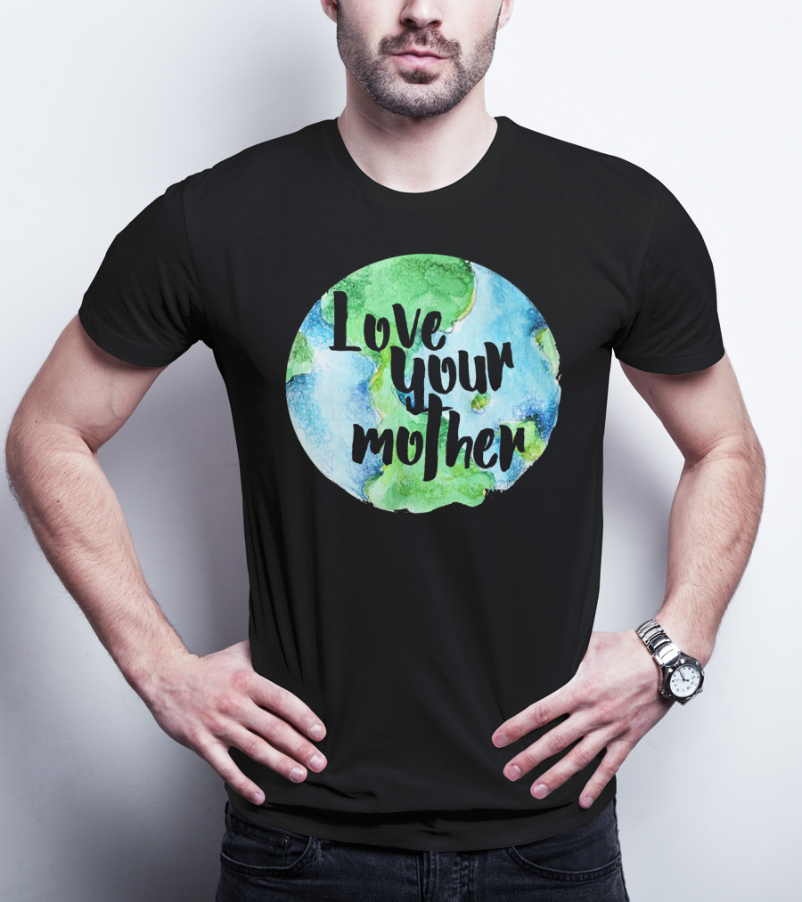 Love Your Mother Earth Day Planet T-Shirt