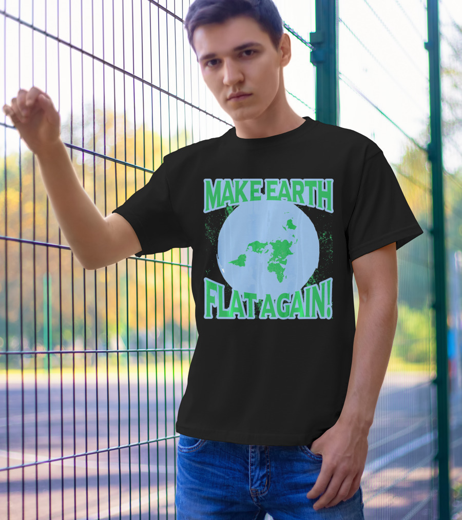 Make Earth Flat Again Decal Flat Earth Day T-Shirt