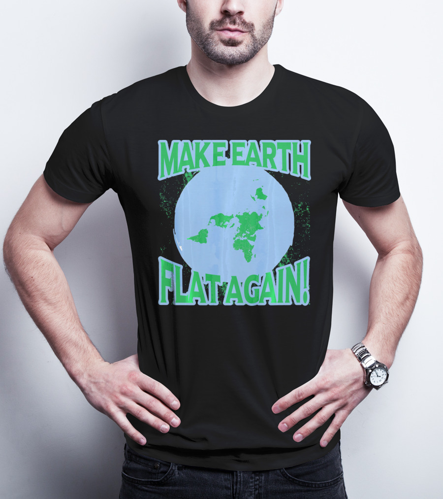 Make Earth Flat Again Decal Flat Earth Day T-Shirt