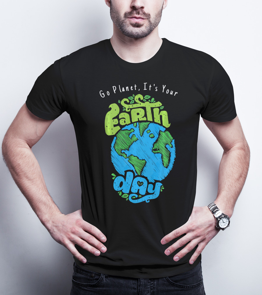 Go Planet It's Your Earth Day Earth Globe With Leaves Eco-Friendly T-Shirt