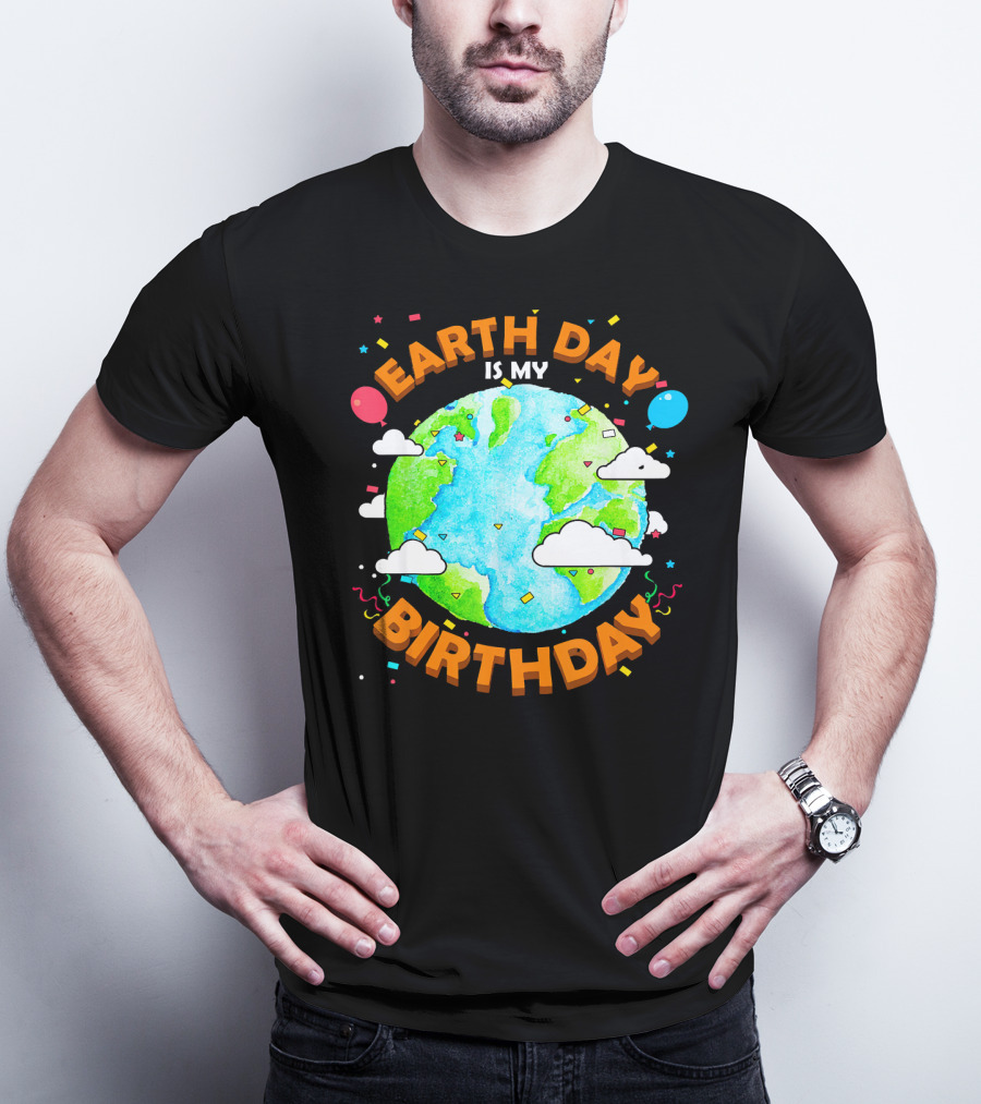 Earth Day Is My Birthday Celebration With Confetti And Balloons T-Shirt