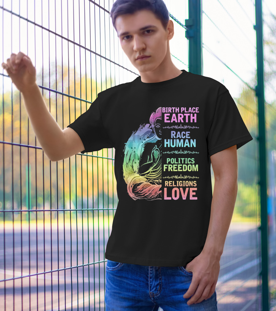 Birth Place Earth Race Human Politics Freedom Religions Love T-Shirt