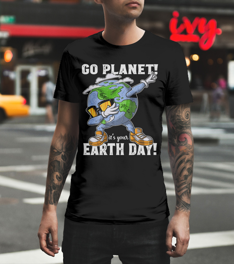 GO PLANET IT'S YOUR EARTH DAY Dab Planet Character With Sunglasses And Sneakers T-Shirt