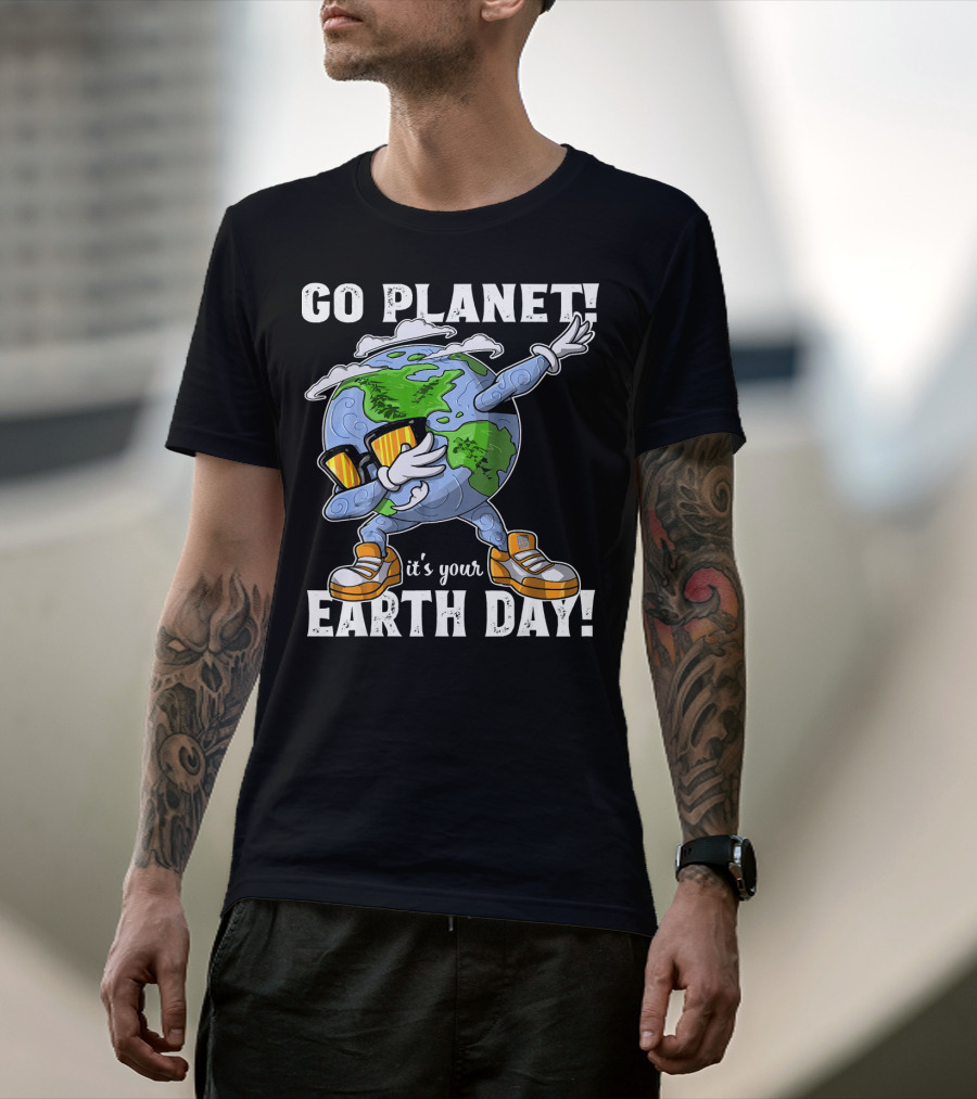 GO PLANET IT'S YOUR EARTH DAY Dab Planet Character With Sunglasses And Sneakers T-Shirt