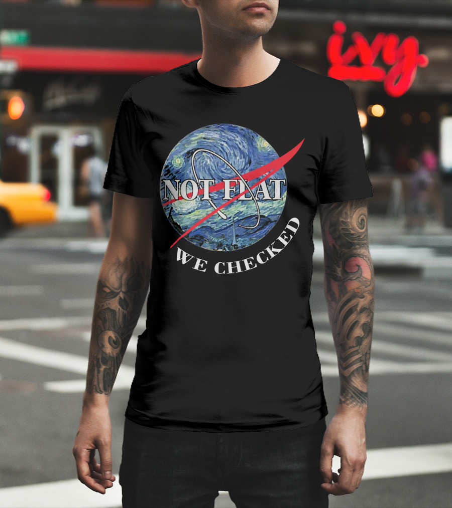 Funny Earth Is Not Flat Van Gogh Starry Night NASA Parody We Checked T-Shirt