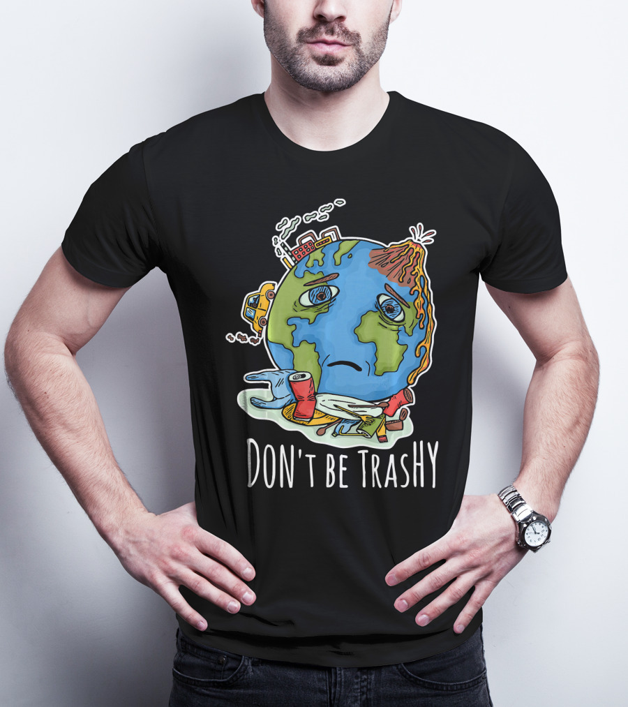 Earth Day Funny Don't Be Trashy Sad Earth Cartoon Pollution Elements T-Shirt