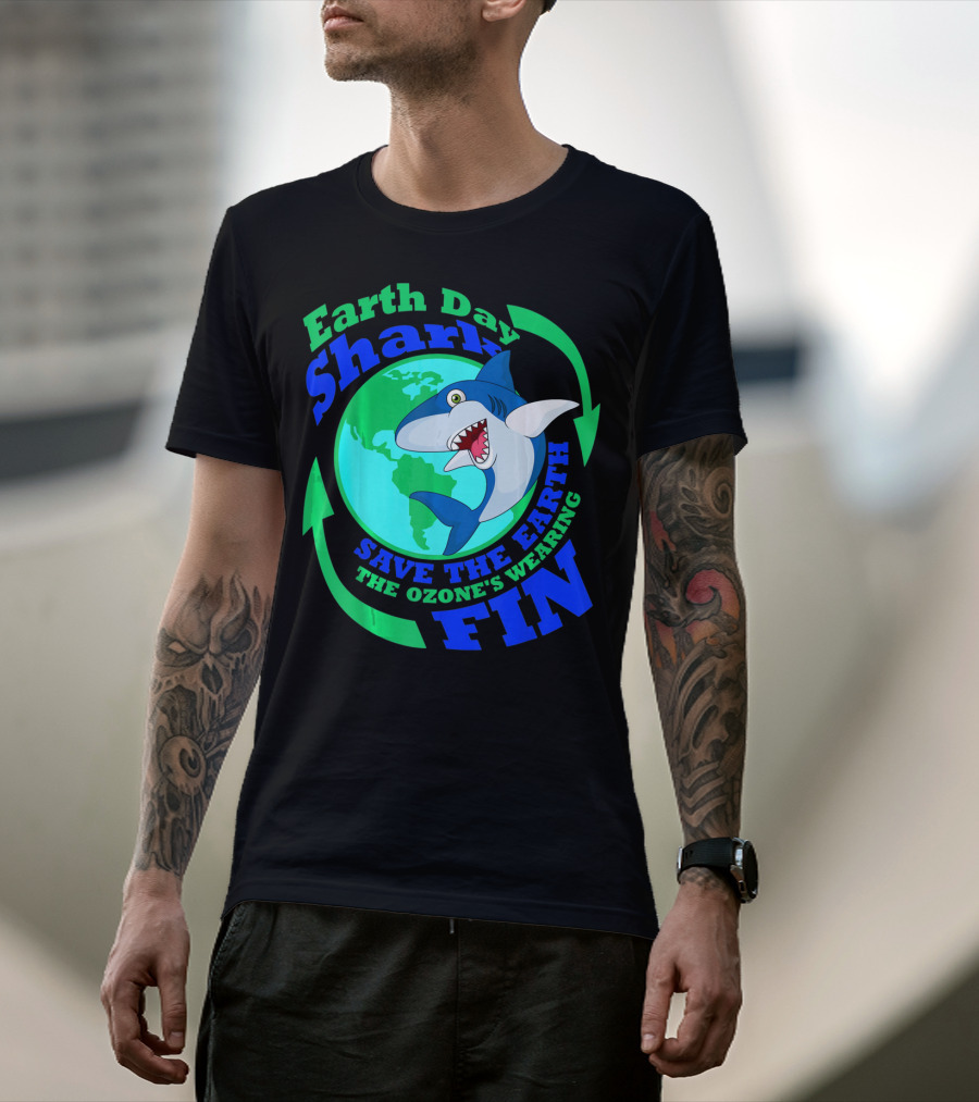 Earth Day Shark Save The Earth The Ozone's Wearing Fin T-Shirt