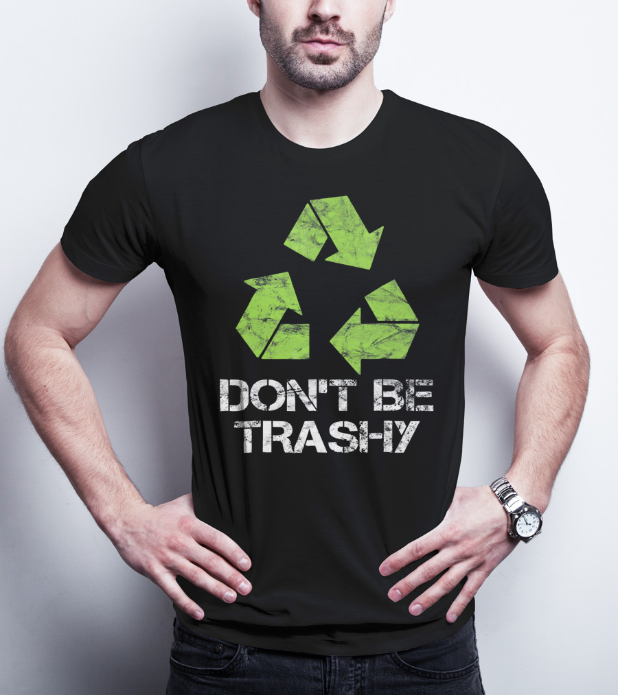 Vintage Don't Be Trashy Recycle Eco-Friendly Recycling T-Shirt