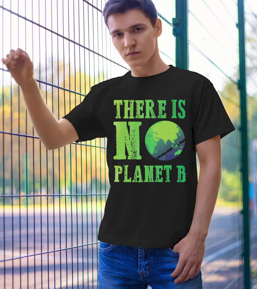There Is No Planet B Earth Day Environmental Awareness Recycle T-Shirt