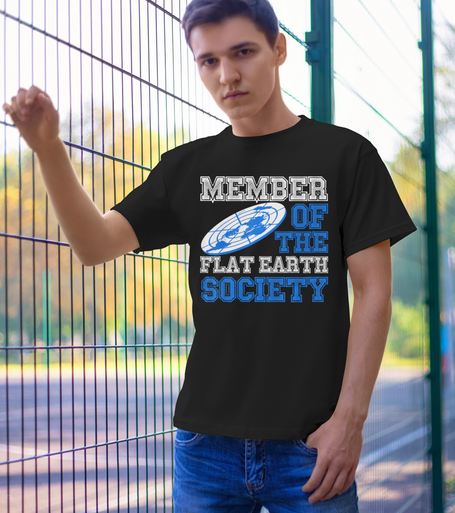Member Of The Flat Earth Society Globe T-Shirt