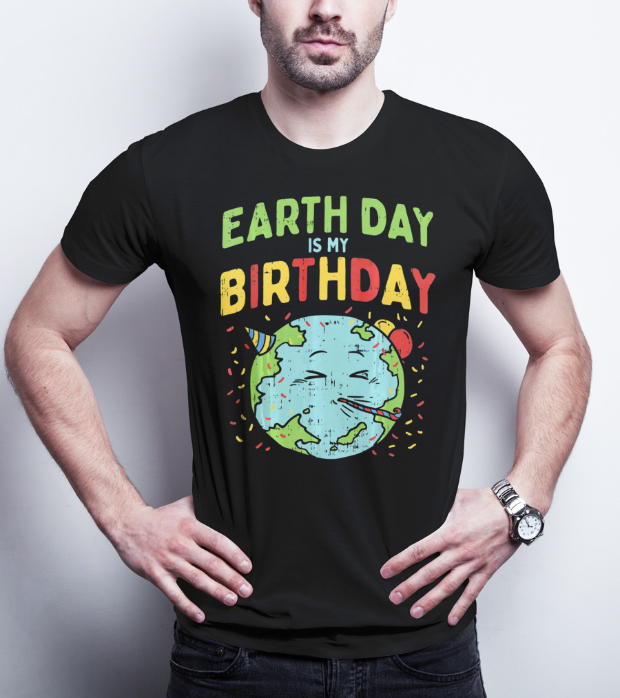 Earth Day Is My Birthday Party Hat And Confetti T-Shirt