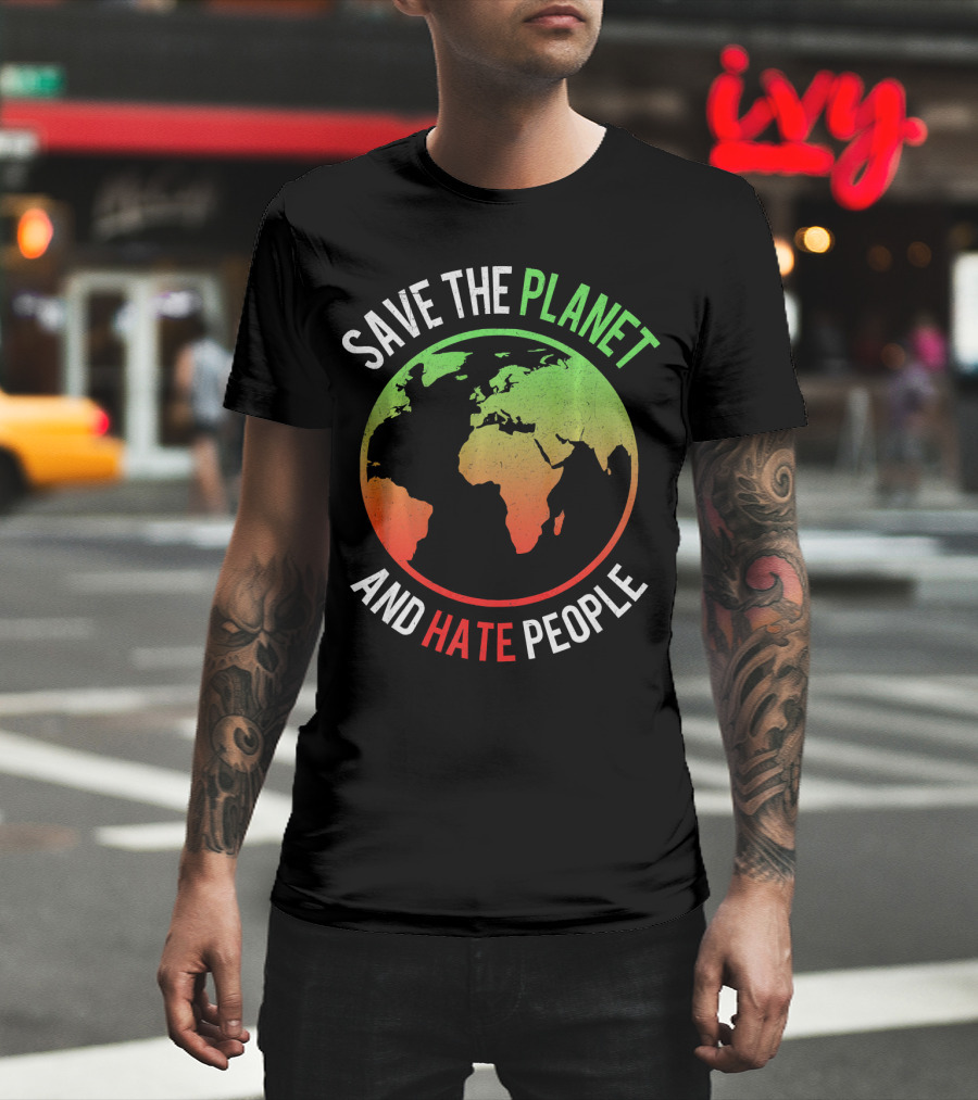 Save The Planet And Hate People Earth Map T-Shirt