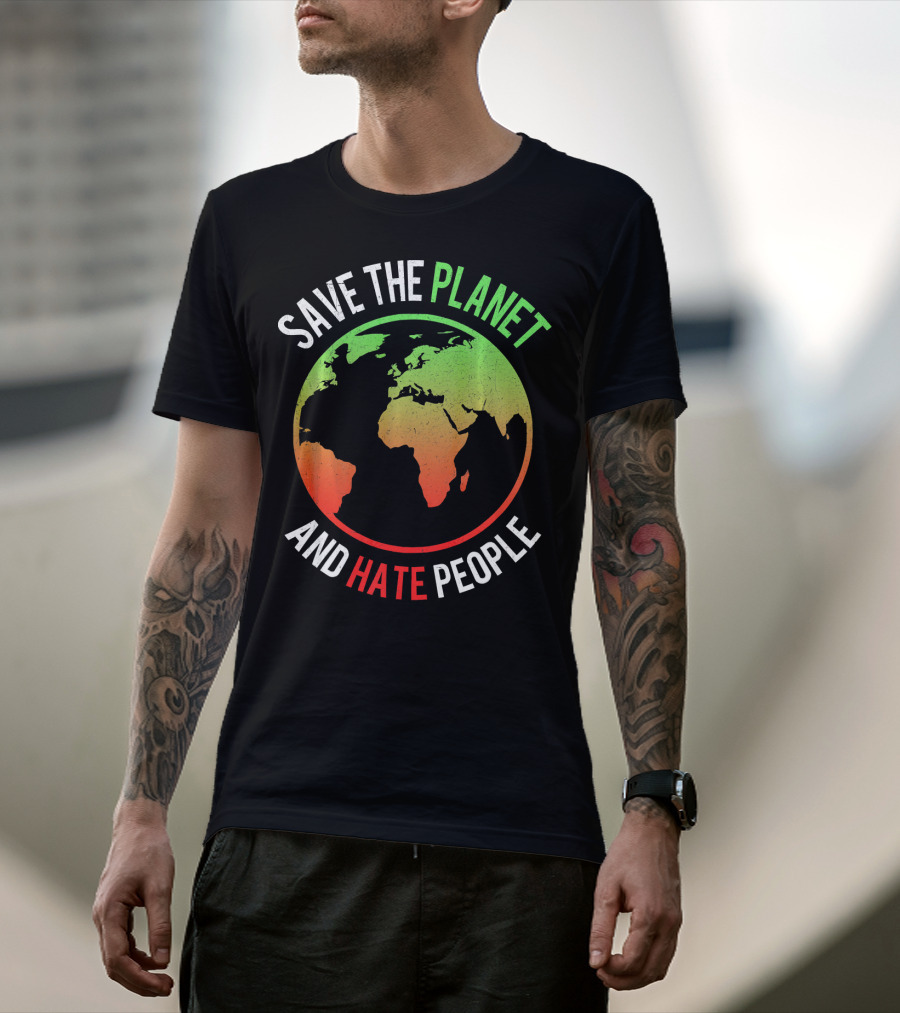 Save The Planet And Hate People Earth Map T-Shirt