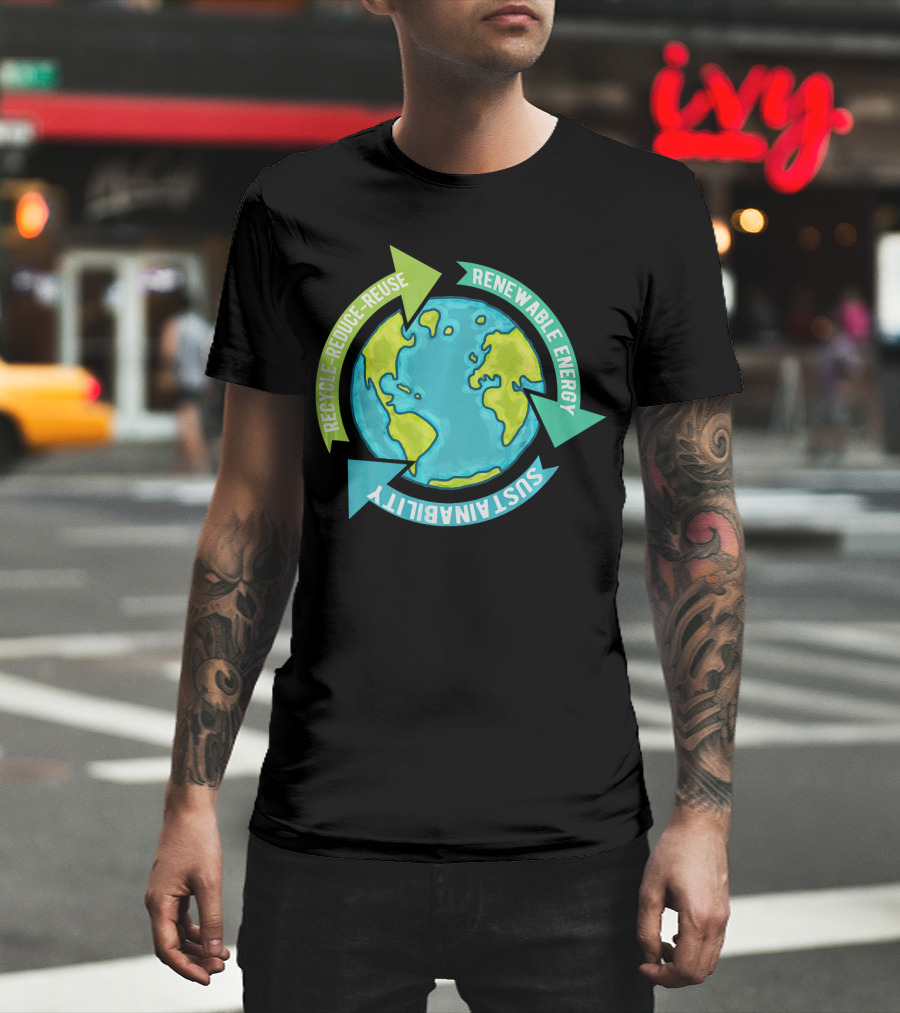 Recycle Reduce Reuse Renewable Energy Sustainability Earth T-Shirt