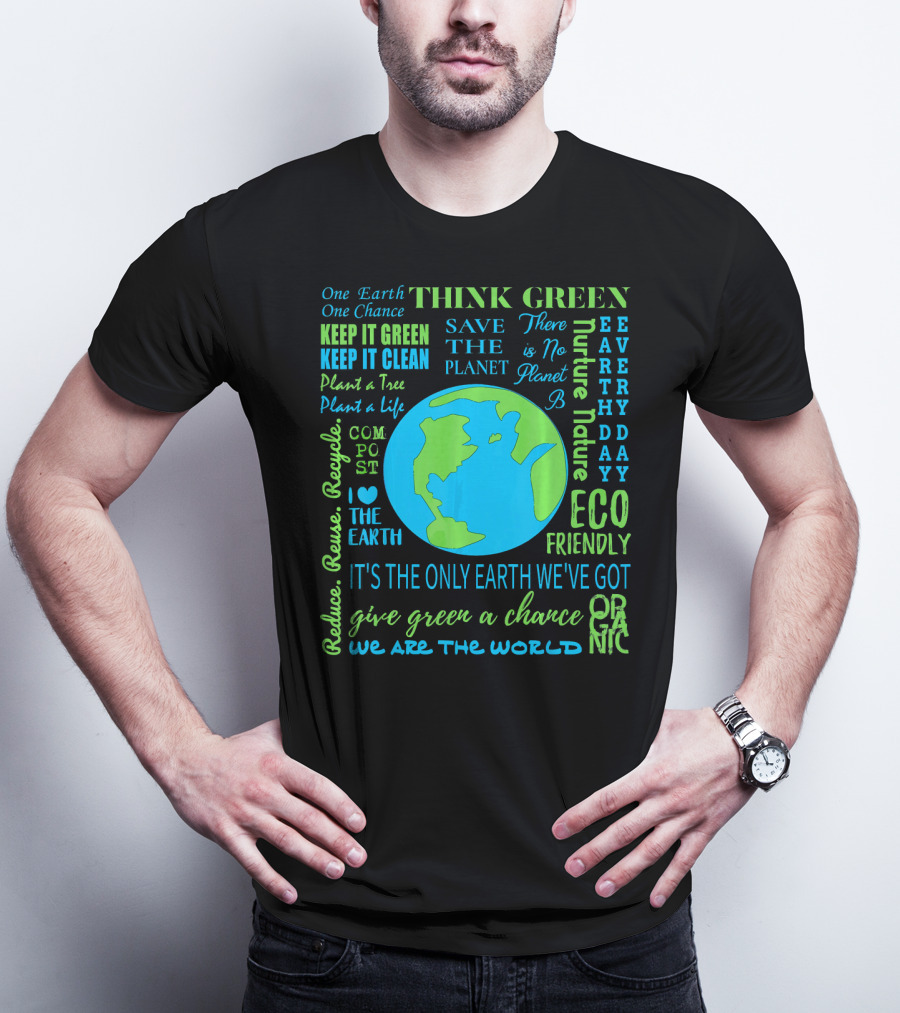 Think Green Save The Planet Eco Friendly One Earth One Chance T-Shirt