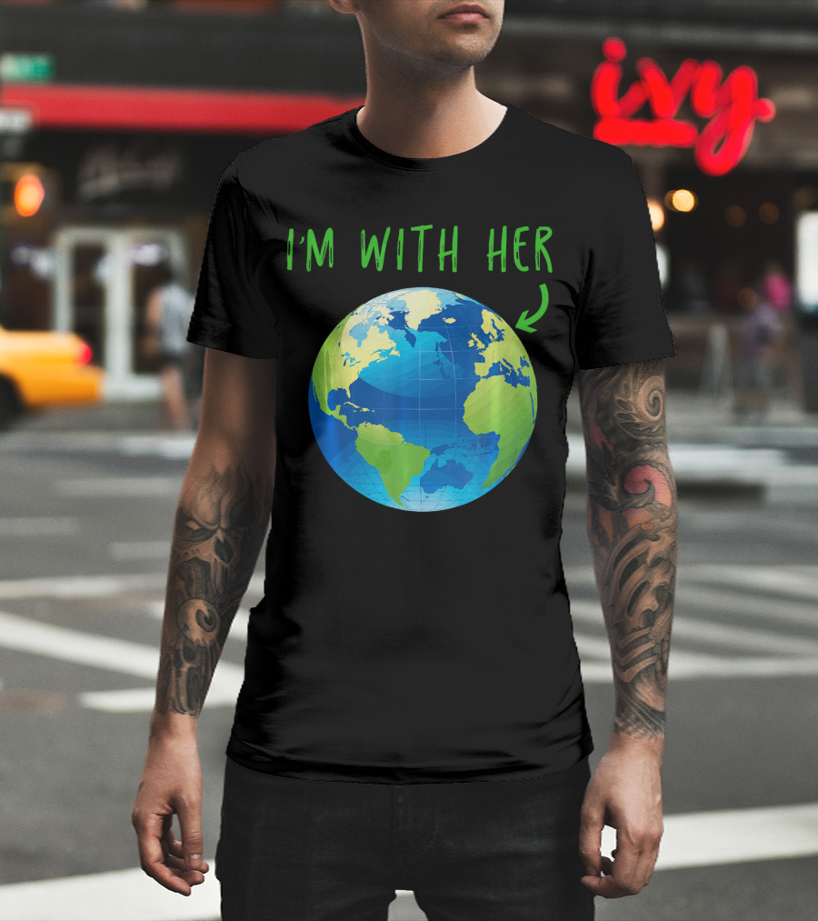 I'm With Her Planet Earth Day T-Shirt