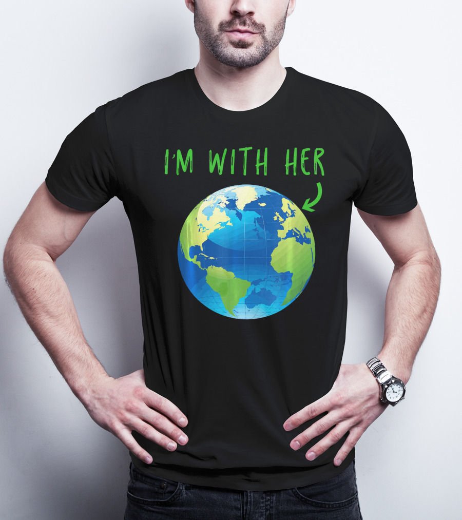 I'm With Her Planet Earth Day T-Shirt
