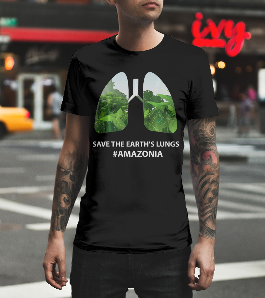 Save The Earth's Lungs #Amazonia T-Shirt