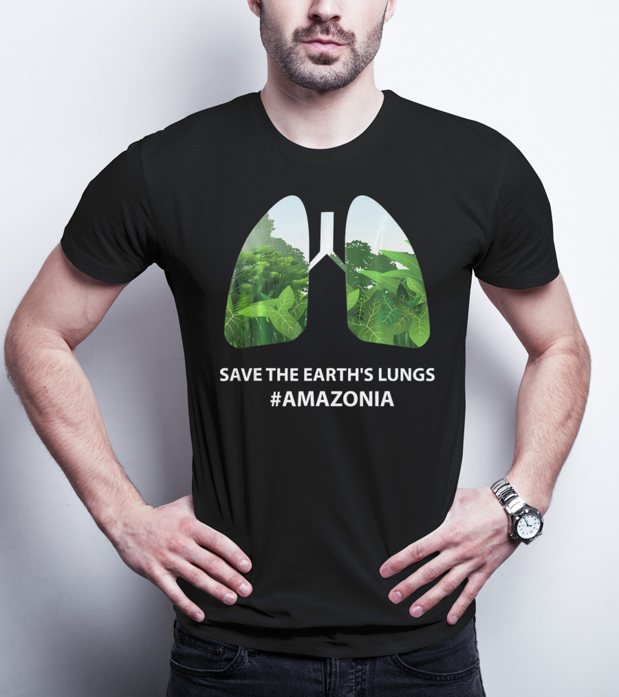 Save The Earth's Lungs #Amazonia T-Shirt