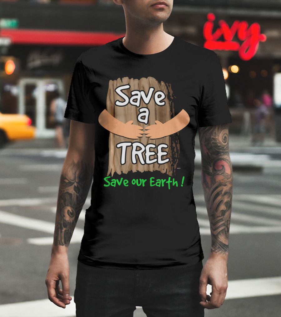 Save A Tree Save Our Earth Hugging Tree T-Shirt