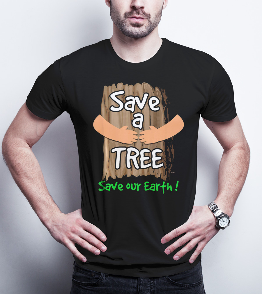 Save A Tree Save Our Earth Hugging Tree T-Shirt