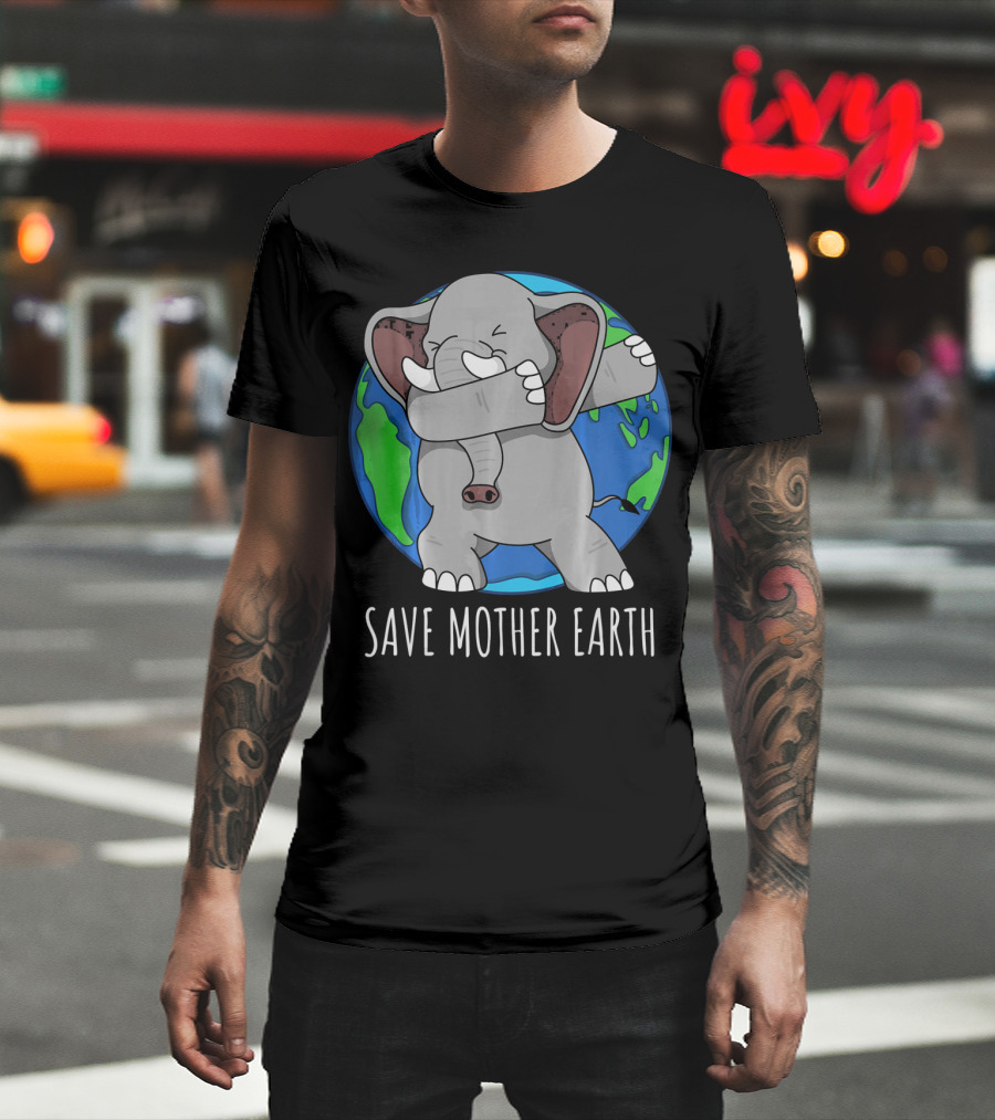 Save Mother Earth Elephant Dabbing On Earth Day T-Shirt