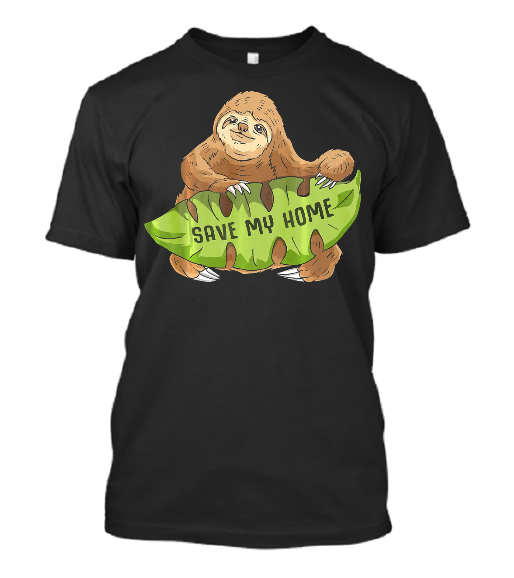 Sloth Save My Home Arbor Deforestation Earth Day T-Shirt