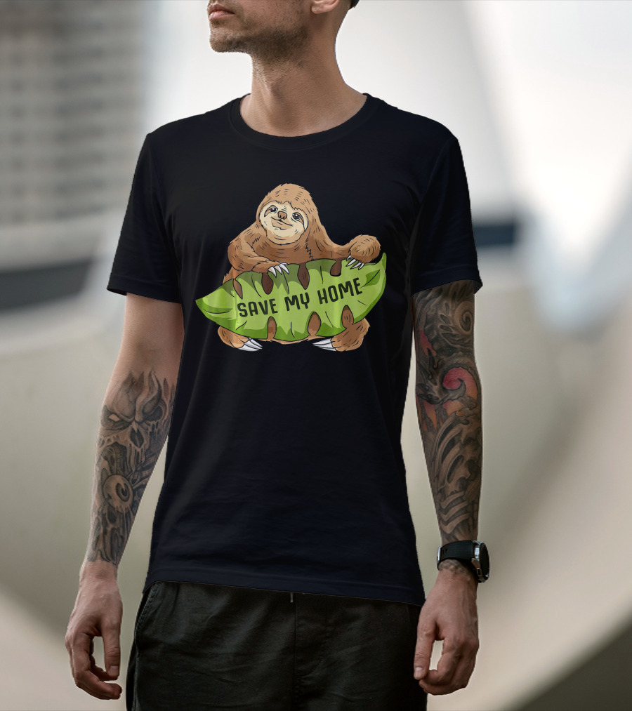 Sloth Save My Home Arbor Deforestation Earth Day T-Shirt