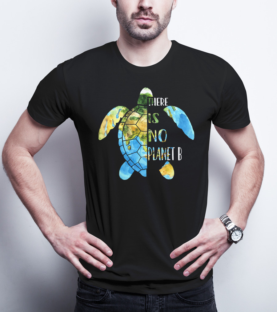 There Is No Planet B Earth Day Sea Turtle T-Shirt