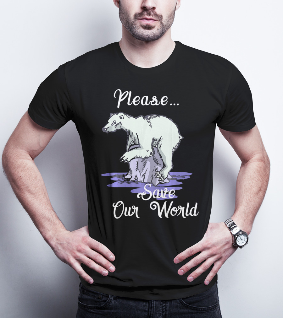 Please Save Our World Earth Day Polar Bear Environment T-Shirt