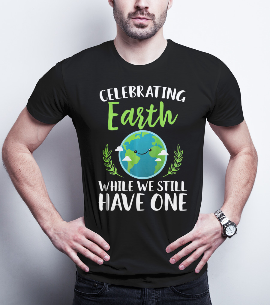 Celebrating Earth While We Still Have One Earthy Smiling Globe With Green Leaves T-Shirt