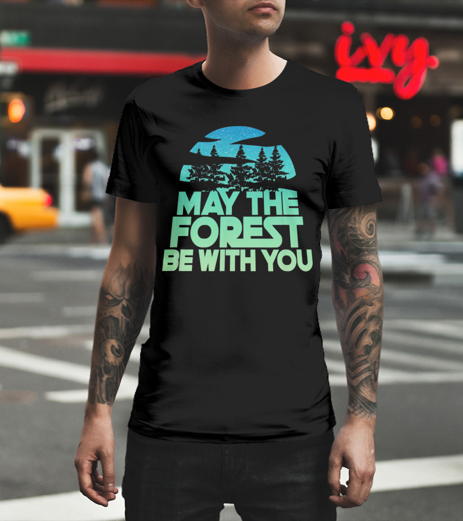 MAY THE FOREST BE WITH YOU Nature Trees Starry Sky T-Shirt