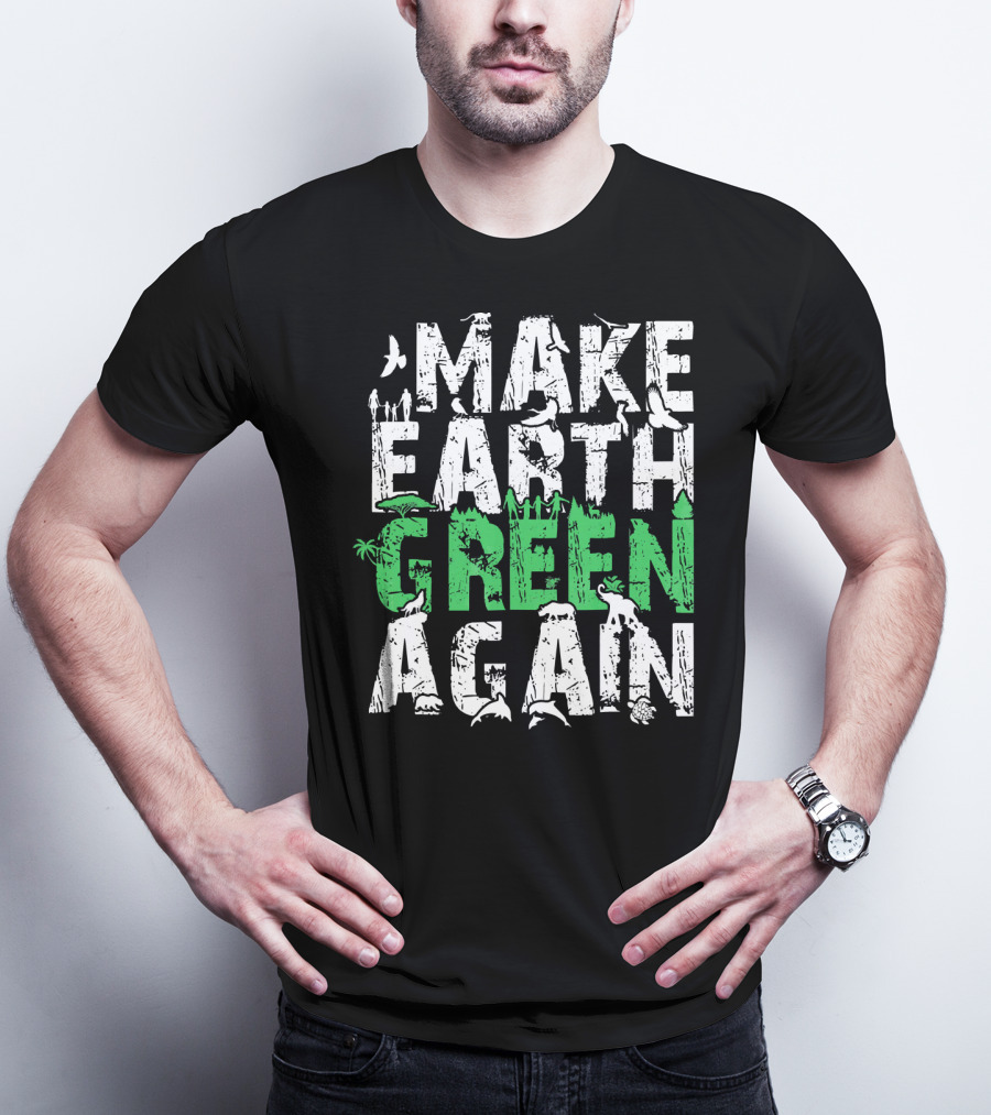 Make Earth Day Green Again Nature Conservation Wildlife Message T-Shirt