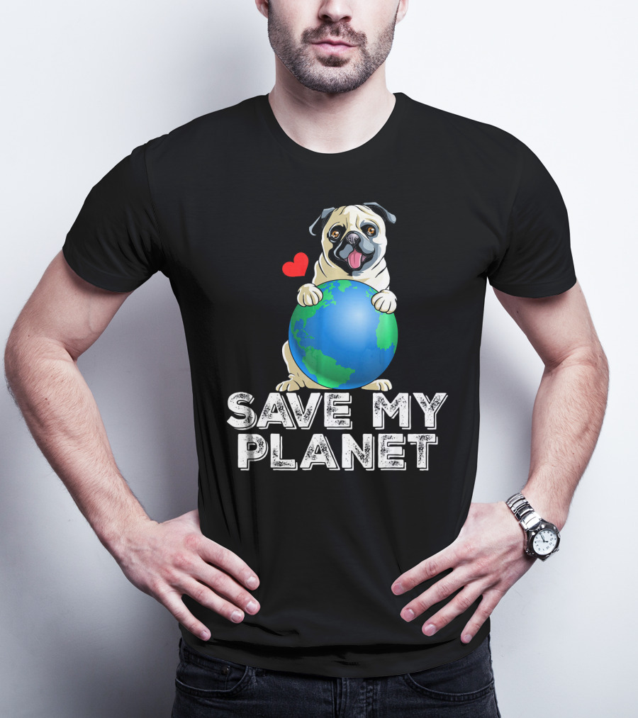 Save My Planet Earth Day Pug Dog With Heart T-Shirt