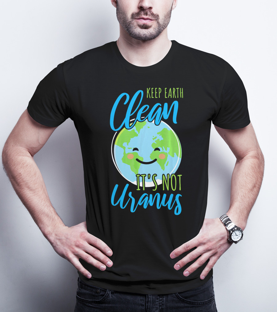 Keep Earth Clean It's Not Uranus Happy Earth Face T-Shirt
