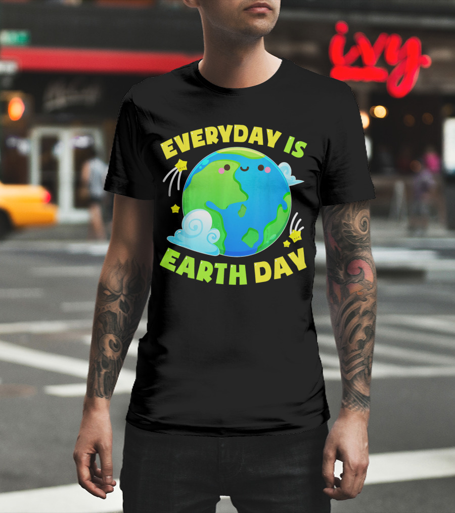 EVERYDAY IS EARTH DAY CUTE LOVE T-Shirt