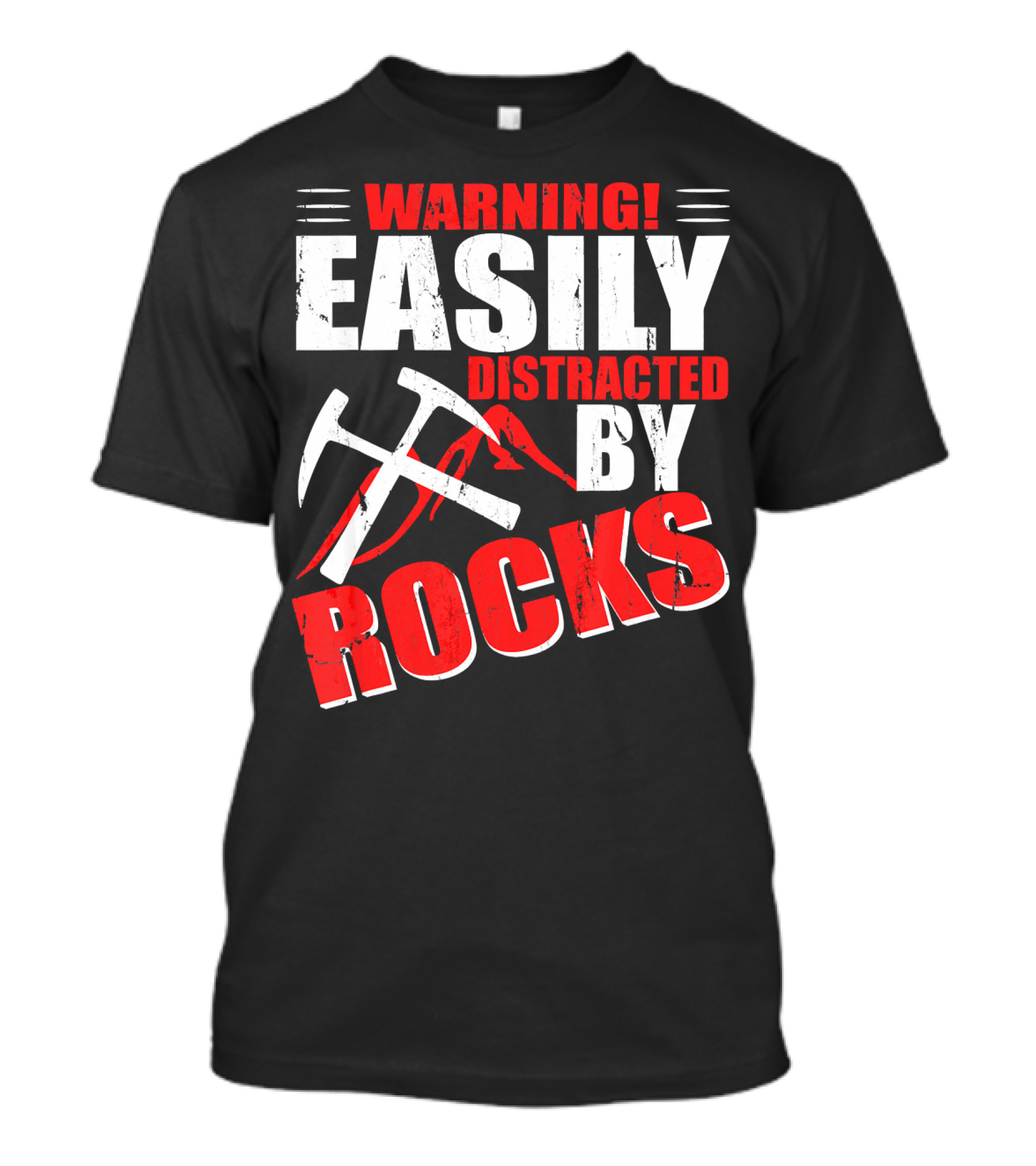 Warning Easily Distracted By Rocks Funny Geology Geologist Science T-Shirt