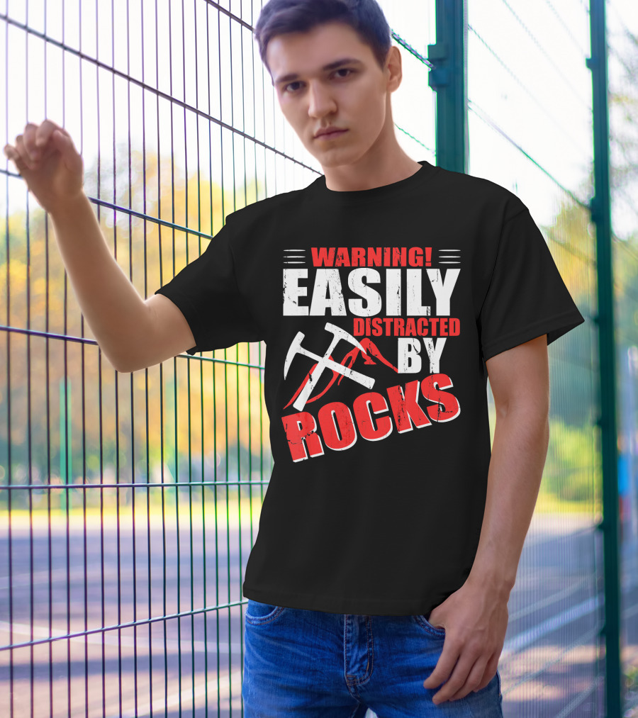 Warning Easily Distracted By Rocks Funny Geology Geologist Science T-Shirt