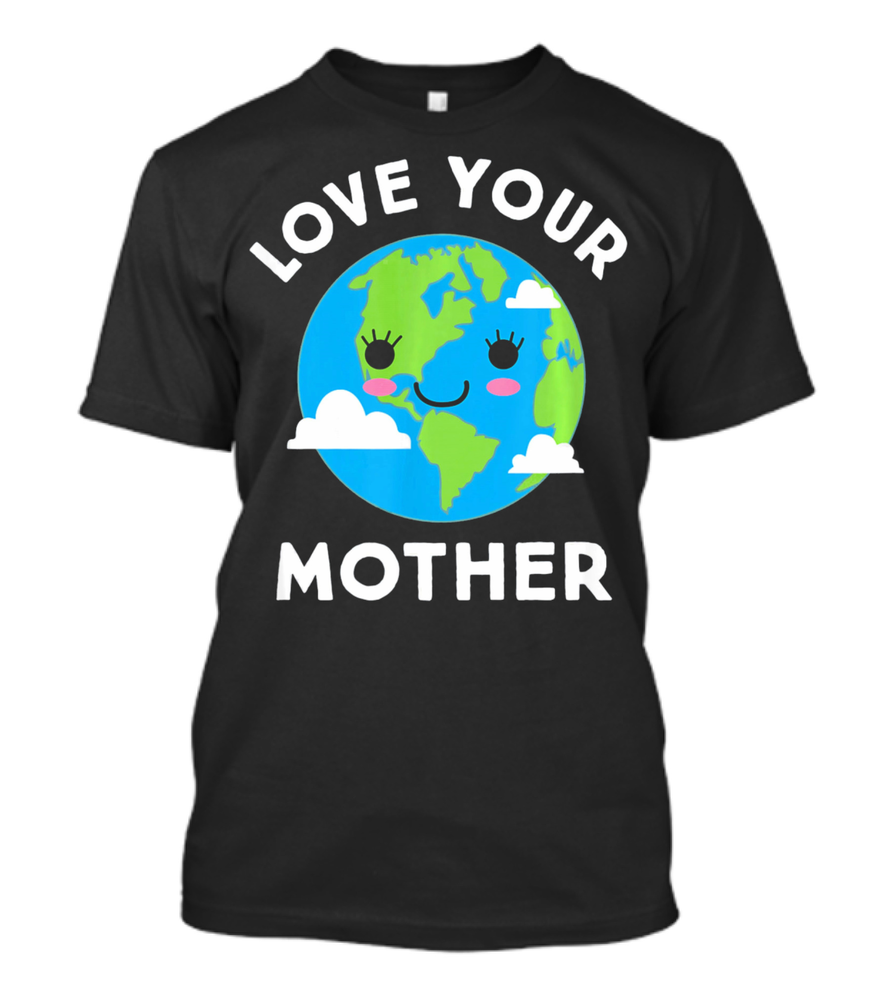 Love Your Mother Earth Day Planet Smiling Clouds T-Shirt