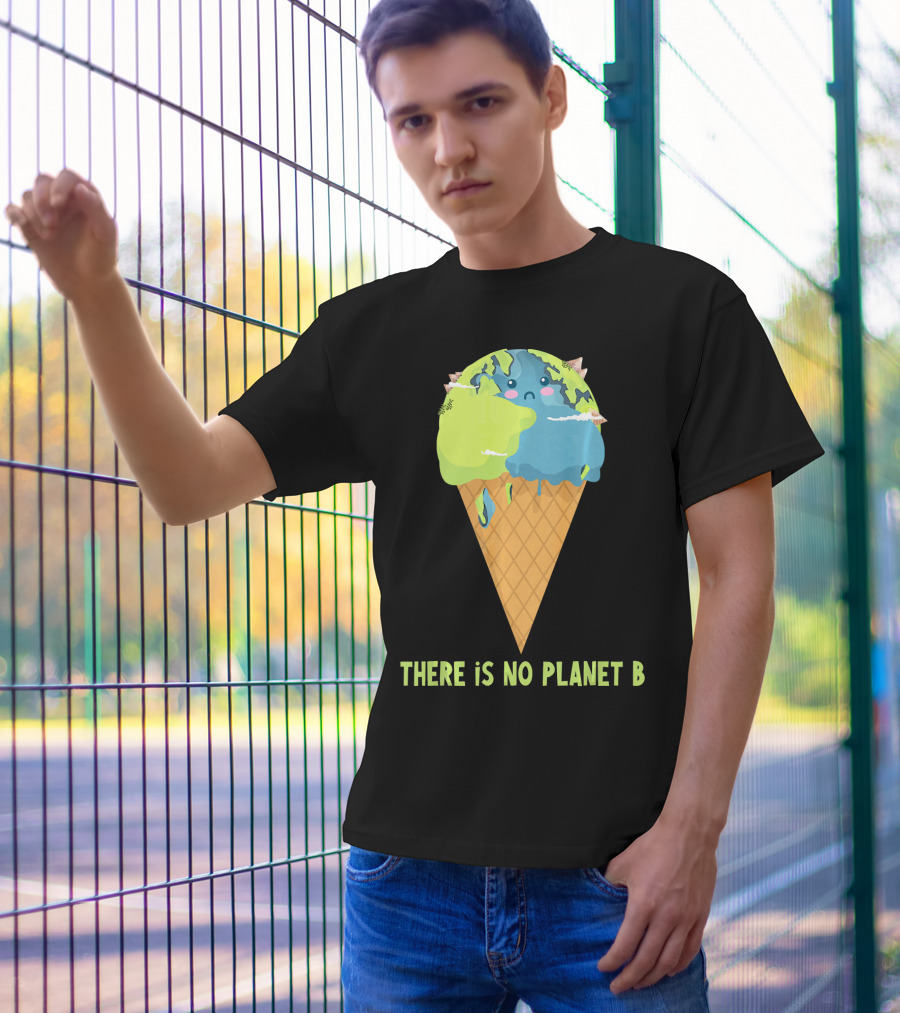 There Is No Planet B Earth Ice Cream Cone Cute Enviro T-Shirt