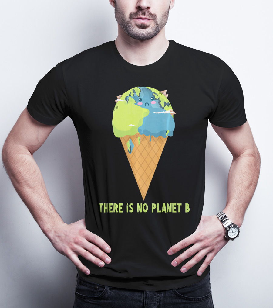 There Is No Planet B Earth Ice Cream Cone Cute Enviro T-Shirt