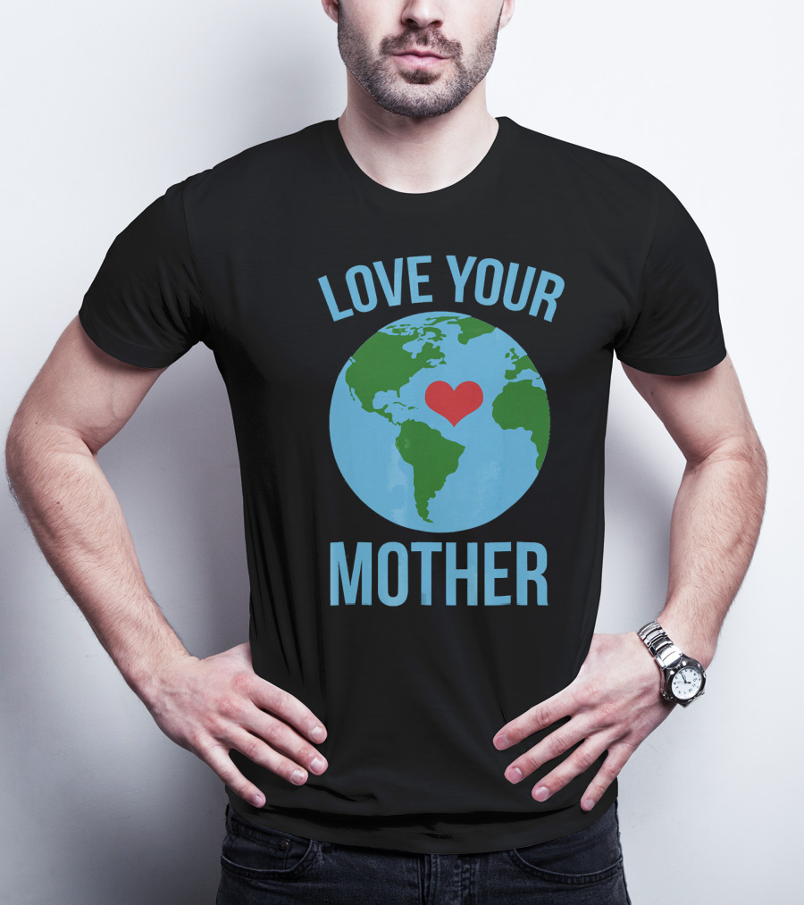 Love Your Mother Earth Day Heart Globe T-Shirt
