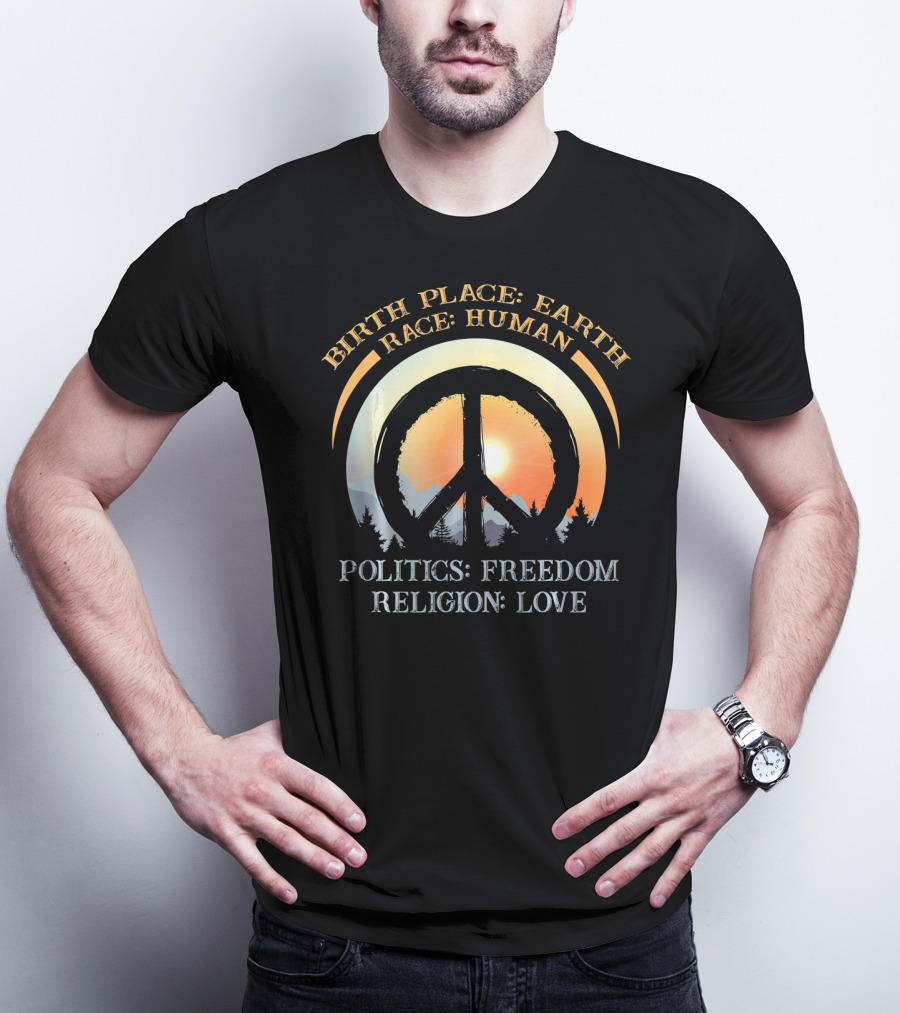 Birth Place Earth Race Human Politics Freedom Religion Love Peace Symbol Sunset T-Shirt