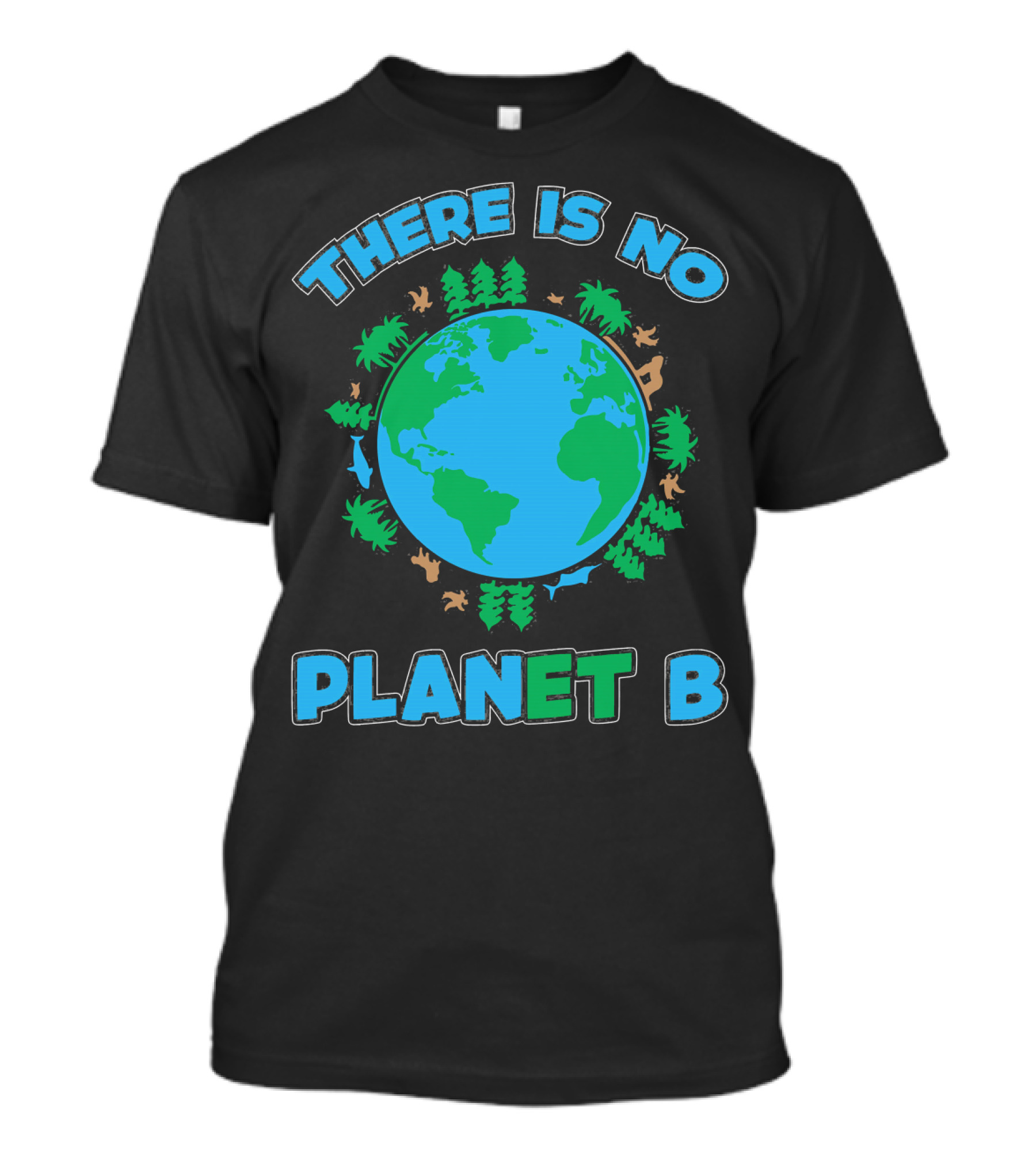 There Is No Planet B Earth Day Environmental Awareness With Nature And Animals T-Shirt