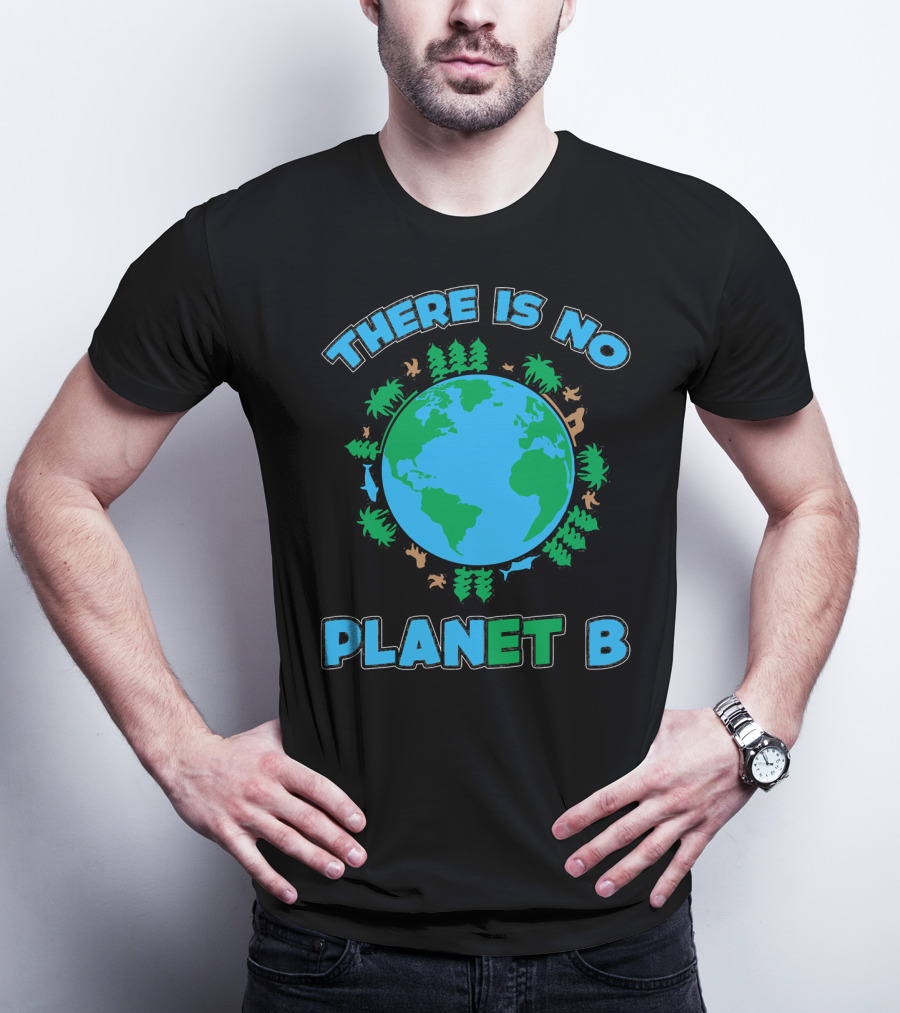 There Is No Planet B Earth Day Environmental Awareness With Nature And Animals T-Shirt
