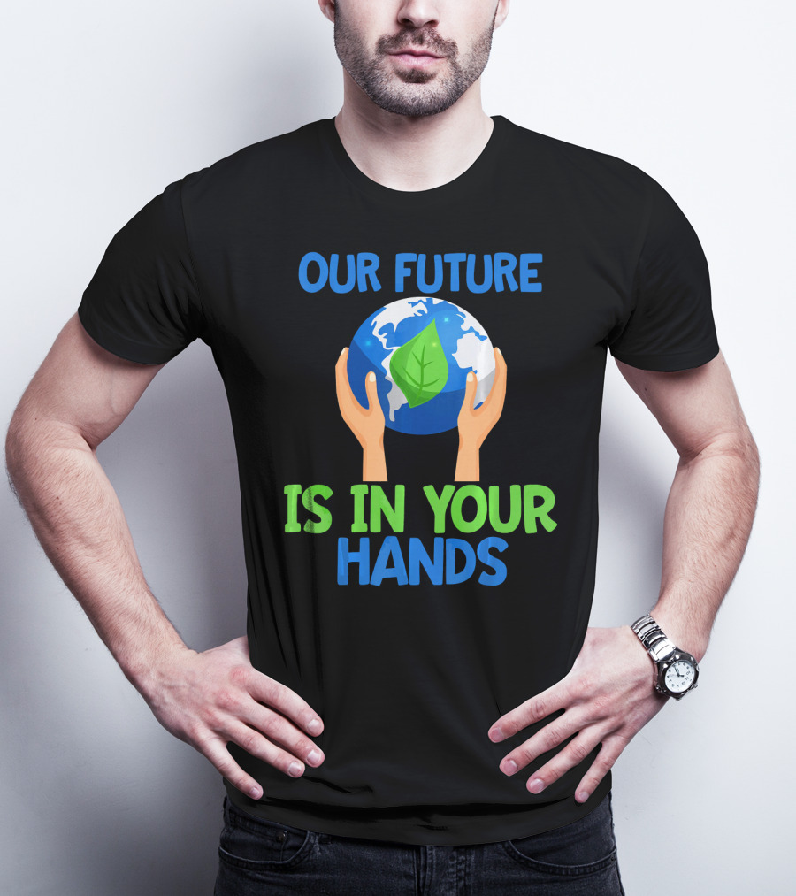 Our Future Is In Your Hands Earth Leaf T-Shirt