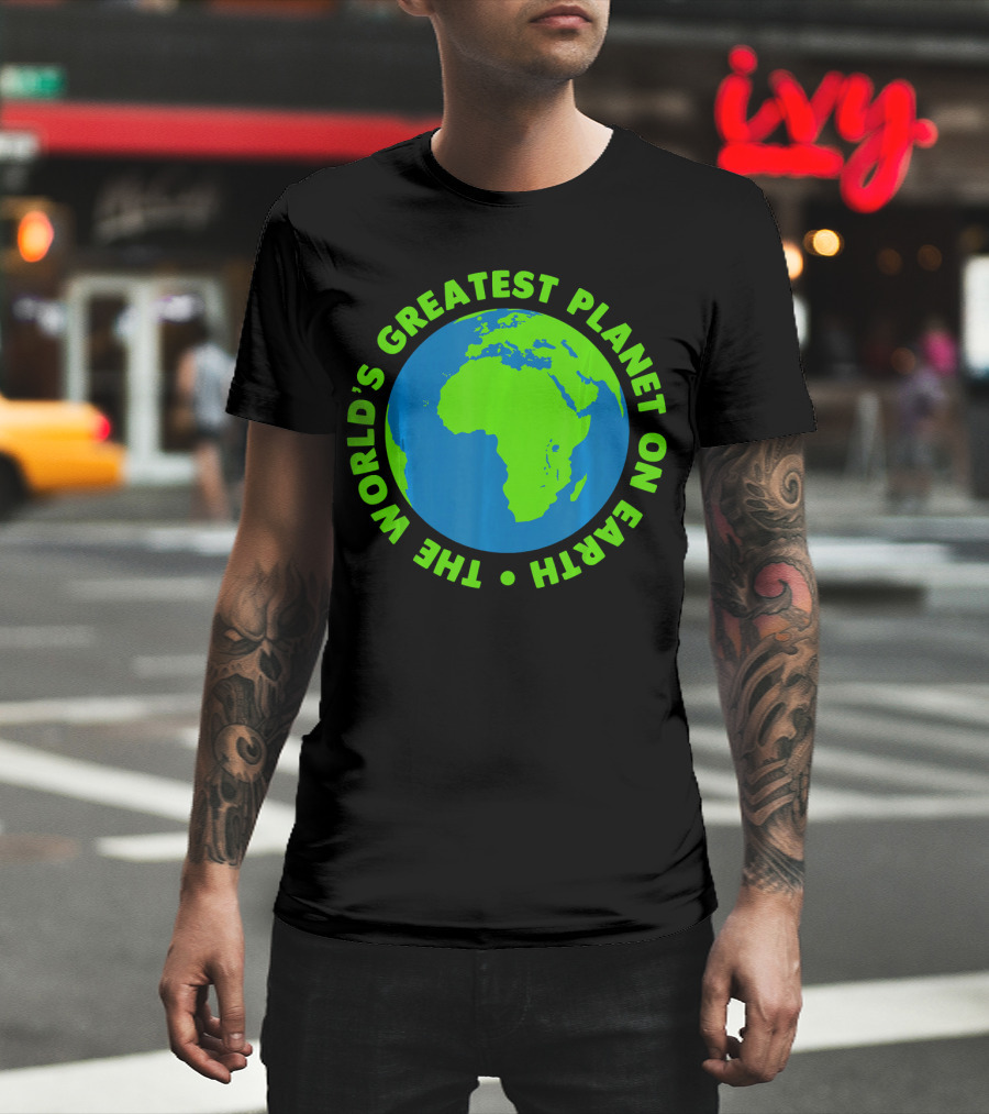 The World's Greatest Planet On Earth Day T-Shirt