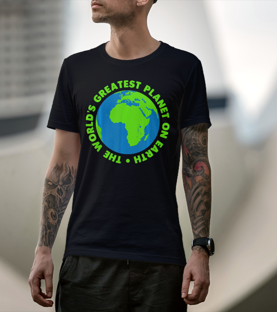 The World's Greatest Planet On Earth Day T-Shirt