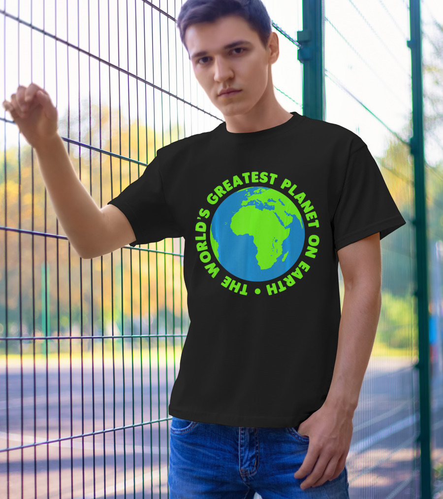 The World's Greatest Planet On Earth Day T-Shirt